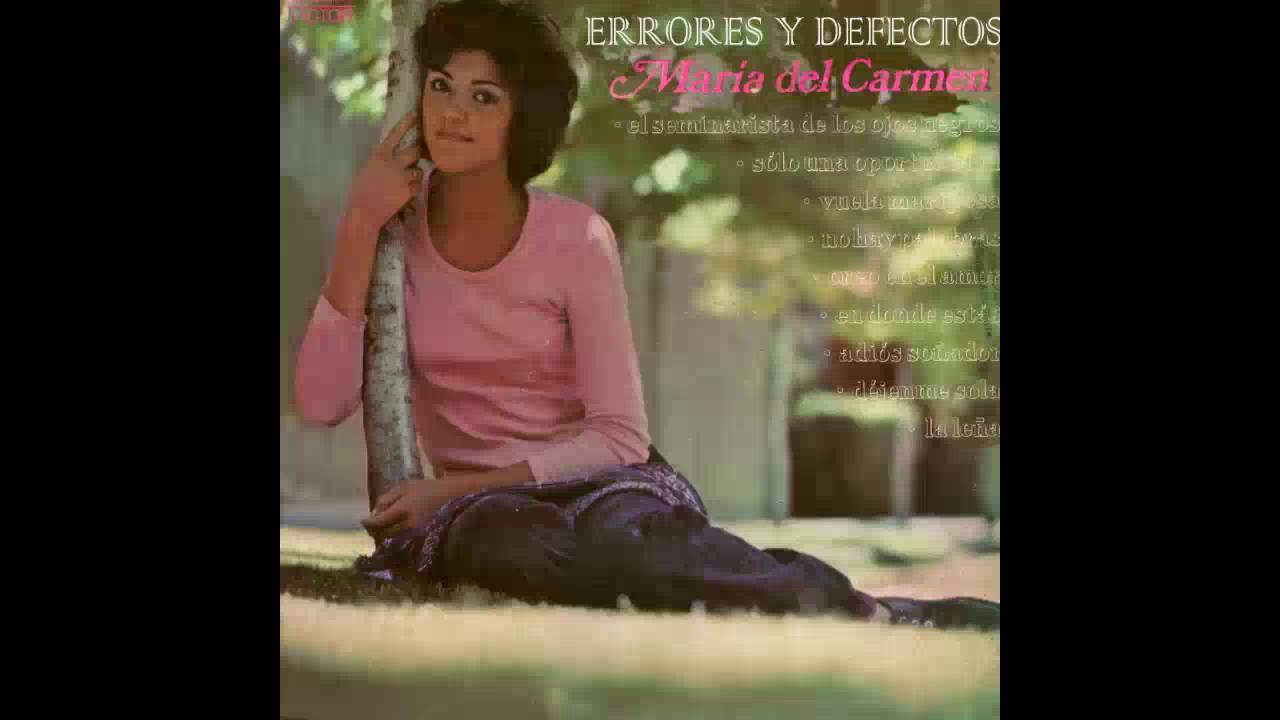 Maria Del Carmen - Errores Y Defectos - YouTube