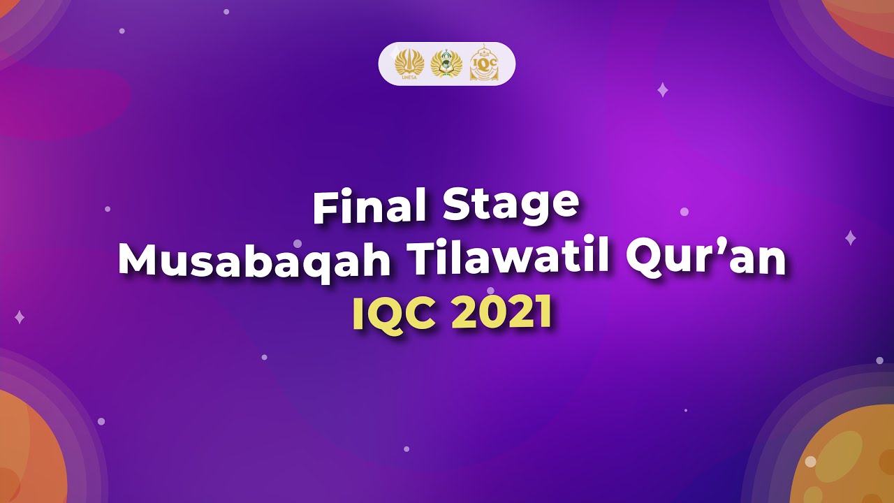 IQC 2021: Musabaqah Tilawatil Qur'an Final Stage - YouTube