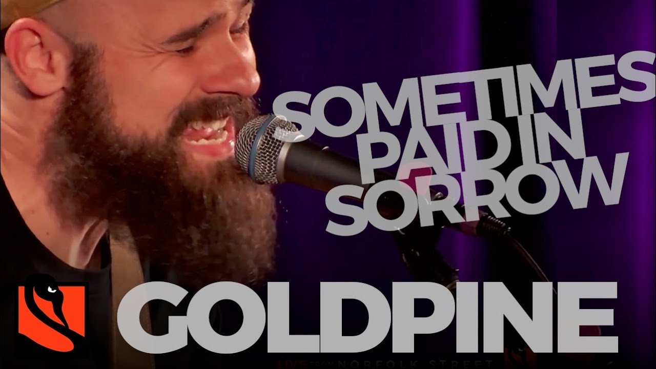 Sometimes Paid in Sorrow | Goldpine - YouTube