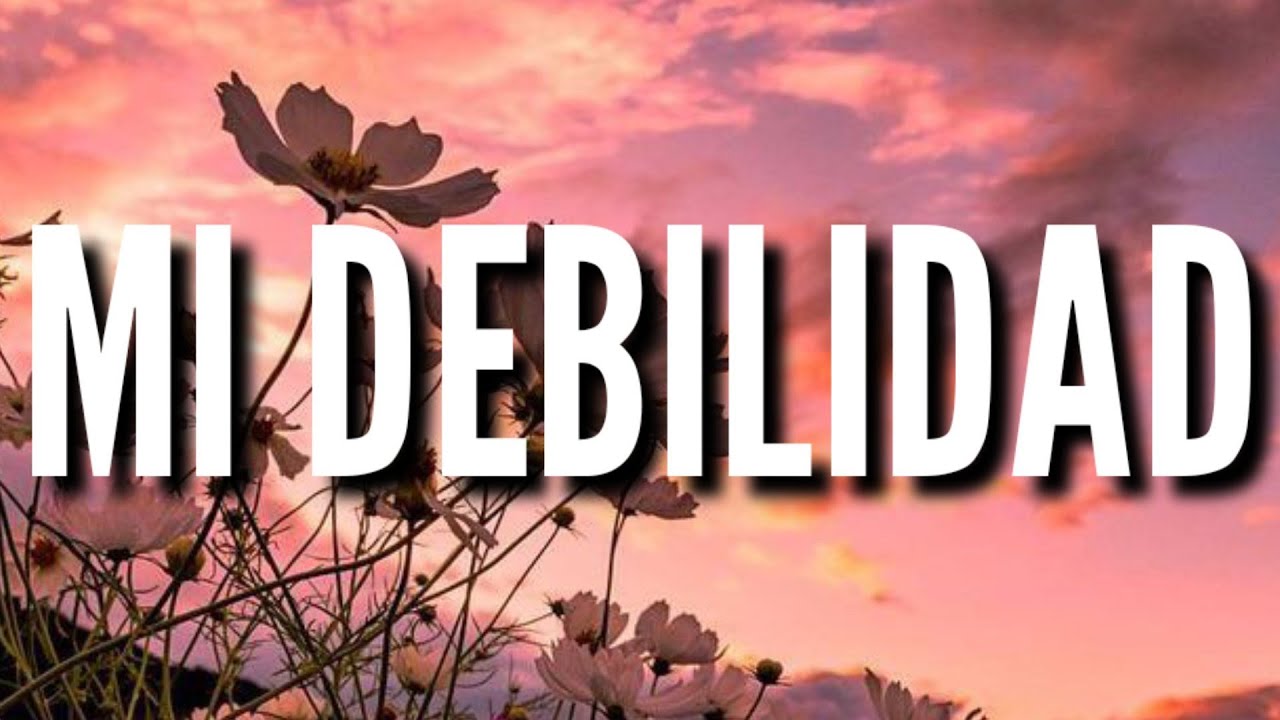 Maria Becerra - MI DEBILIDAD (Letra/Lyrics) - YouTube
