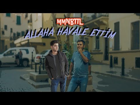 MMNBTTL - ALLAHA HAVALE ETTİM