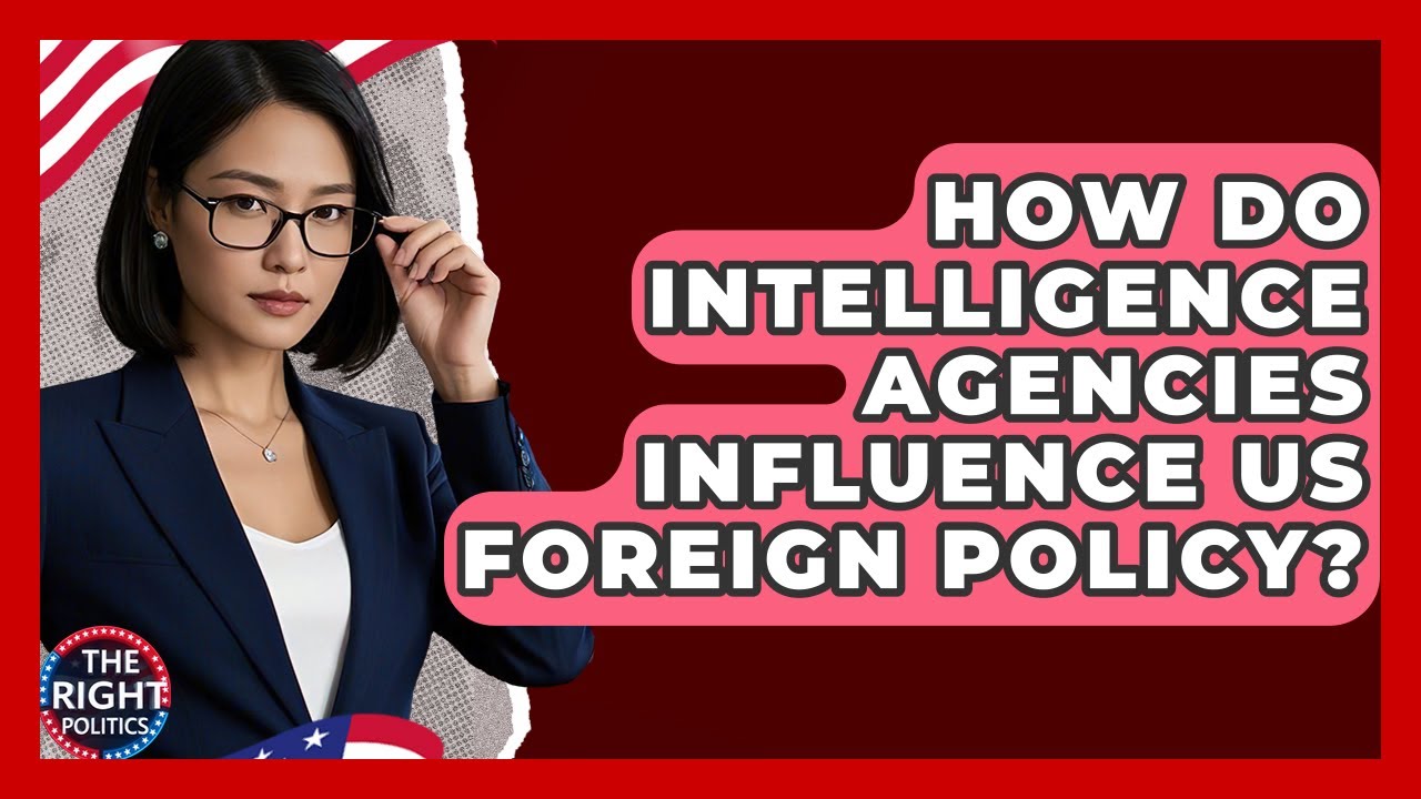 How Do Intelligence Agencies Influence US Foreign Policy? - The Right ...