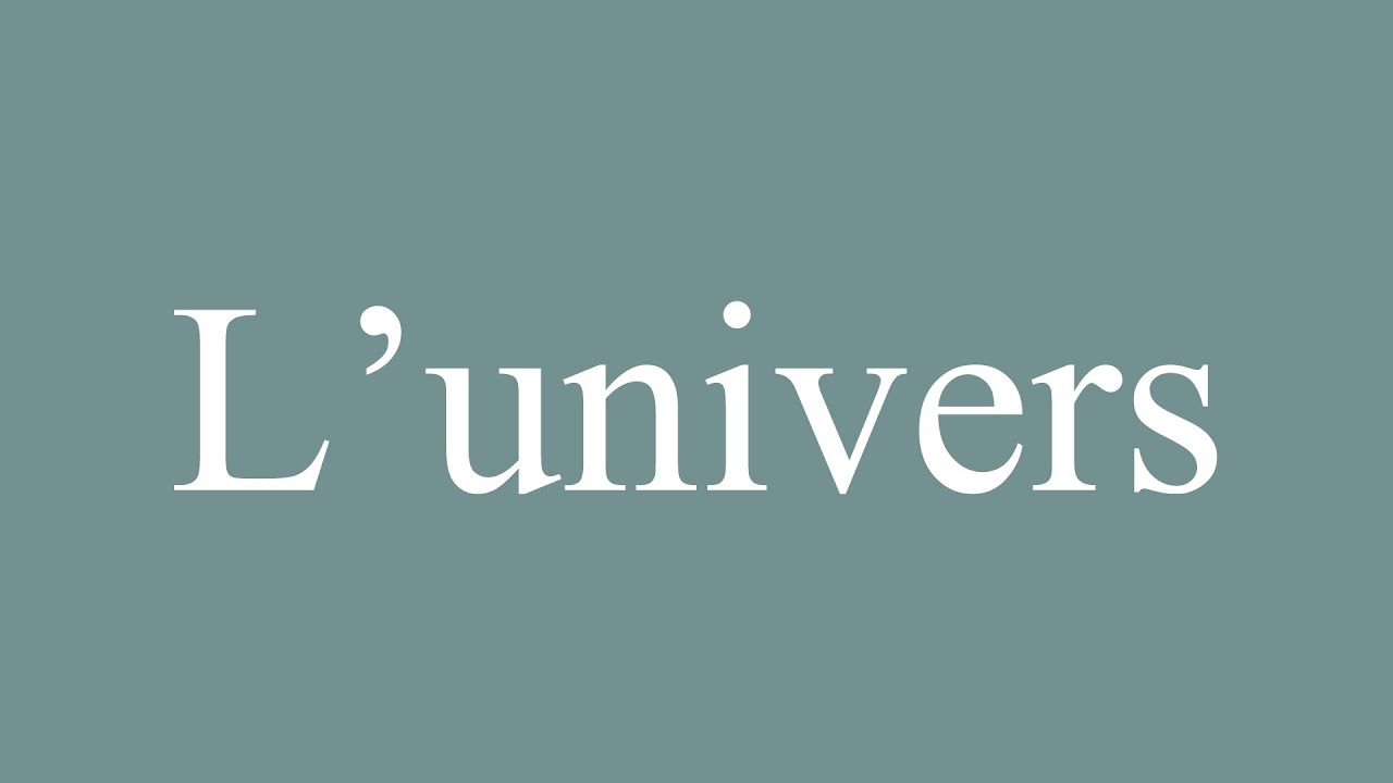 How to Pronounce ''L'univers'' (The universe) Correctly in French - YouTube