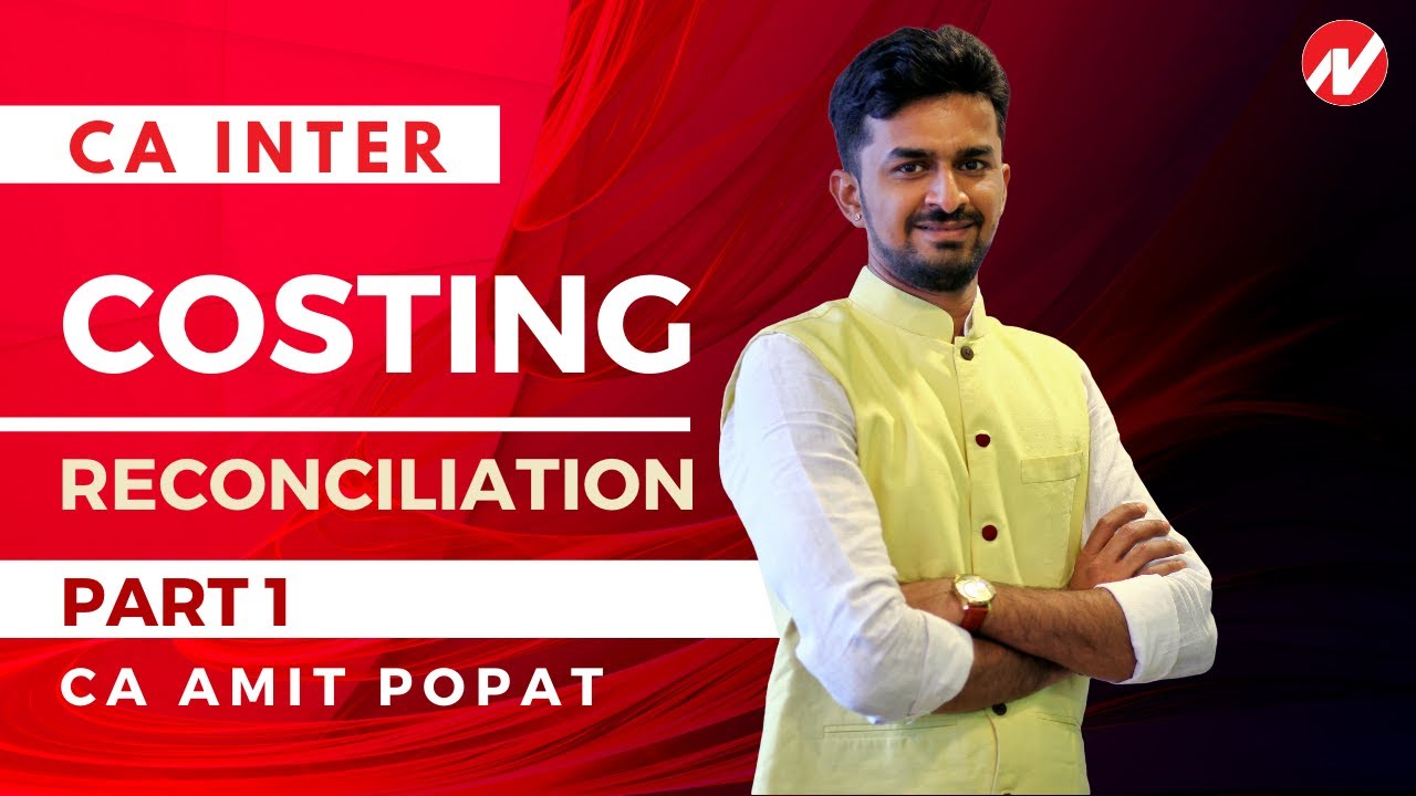 CA Intermediate : Costing : Reconciliation Part 1 by CA Amit Popat ...