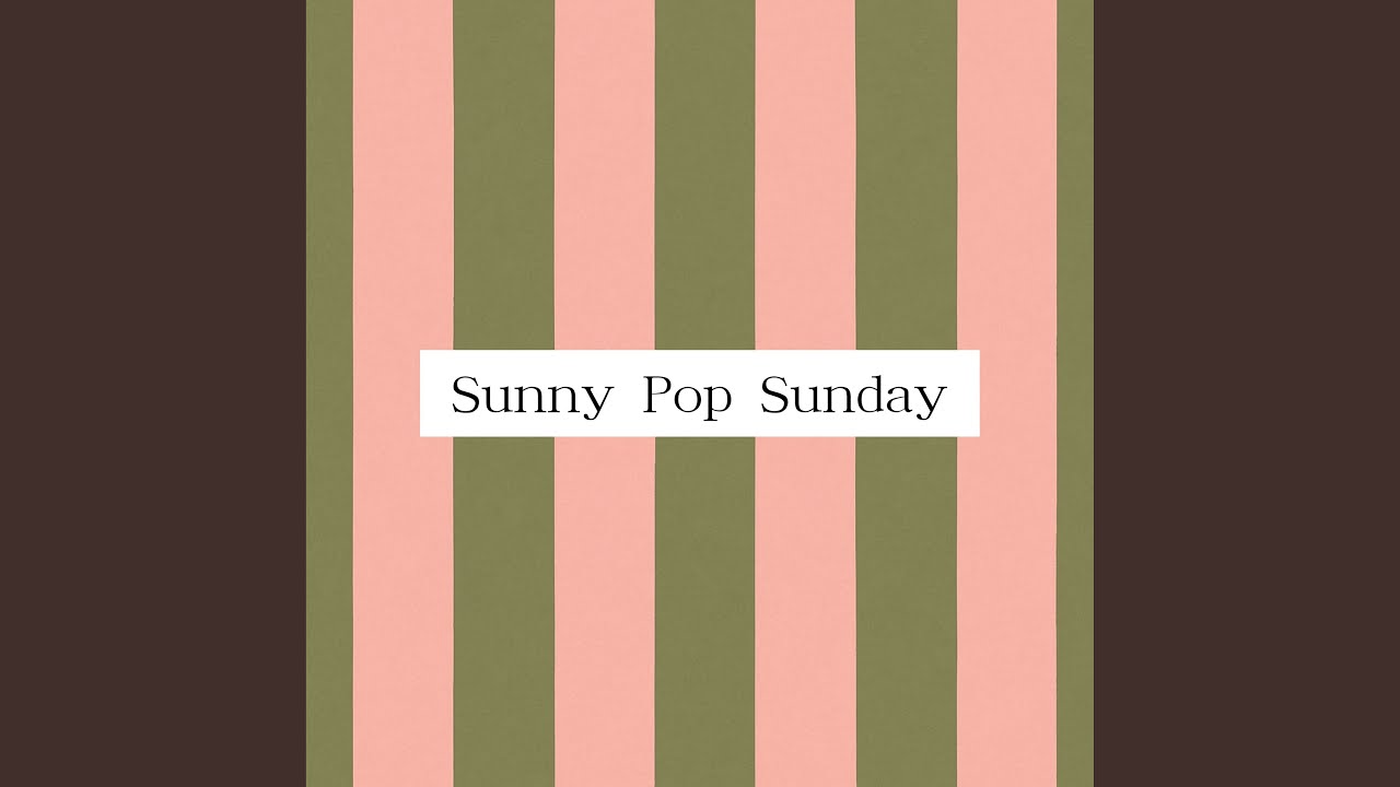 Sunny Pop Sunday - YouTube