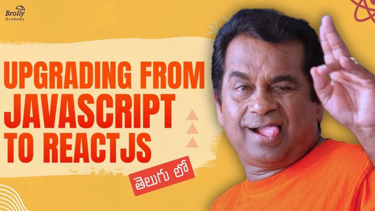 Upgradation from JavaScript to ReactJs | React Js Tutorials Telugu | Brolly Academy - YouTube