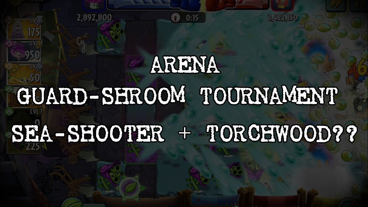 Arena | Guard-shroom Tournament | Sea-shooter+Torchwood | PvZ2 Official ...