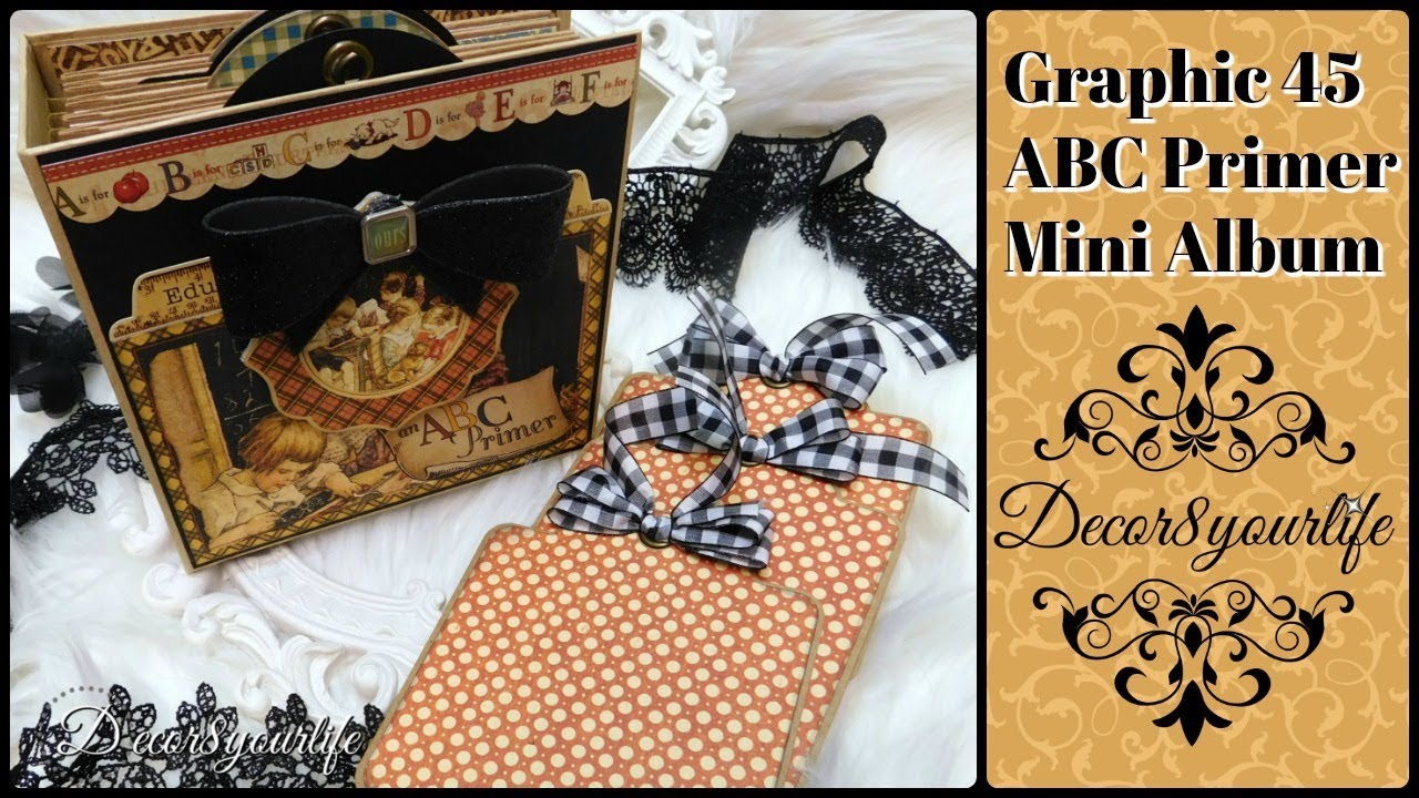 Graphic 45 ABC Primer Mini Album Walk Through | Scrapbooking - YouTube