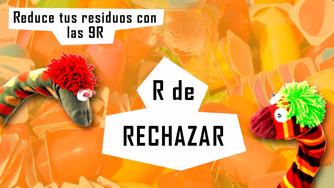 R de Rechazar | Reduce tus Residuos con las 9R - YouTube