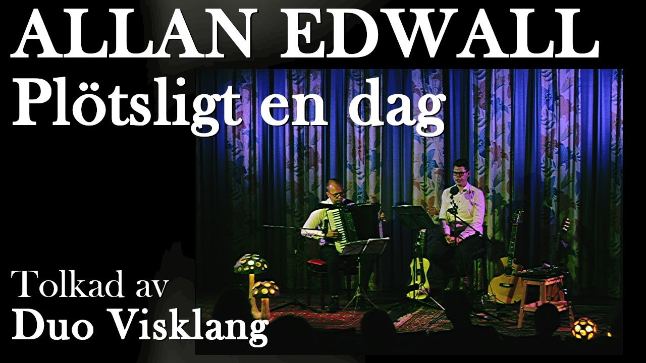 "Plötsligt en dag" - Allan Edwall (Duo Visklang, William Sundman Sääf ...