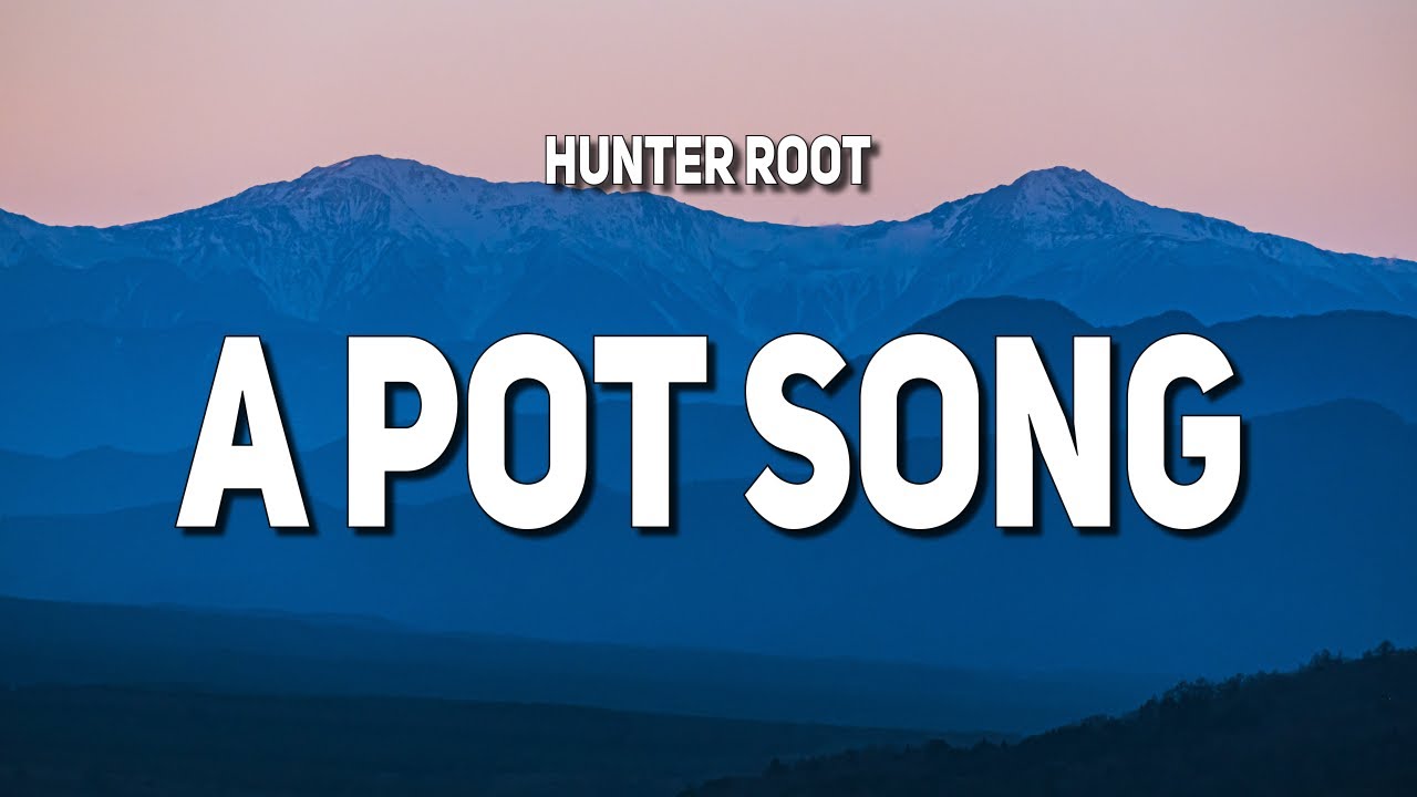 Hunter Root - A Pot Song (Lyrics) - YouTube