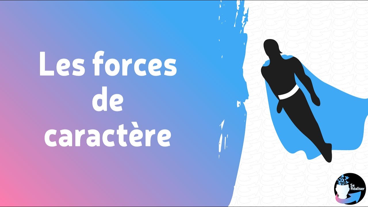 Que sont les forces de caractère ? - YouTube
