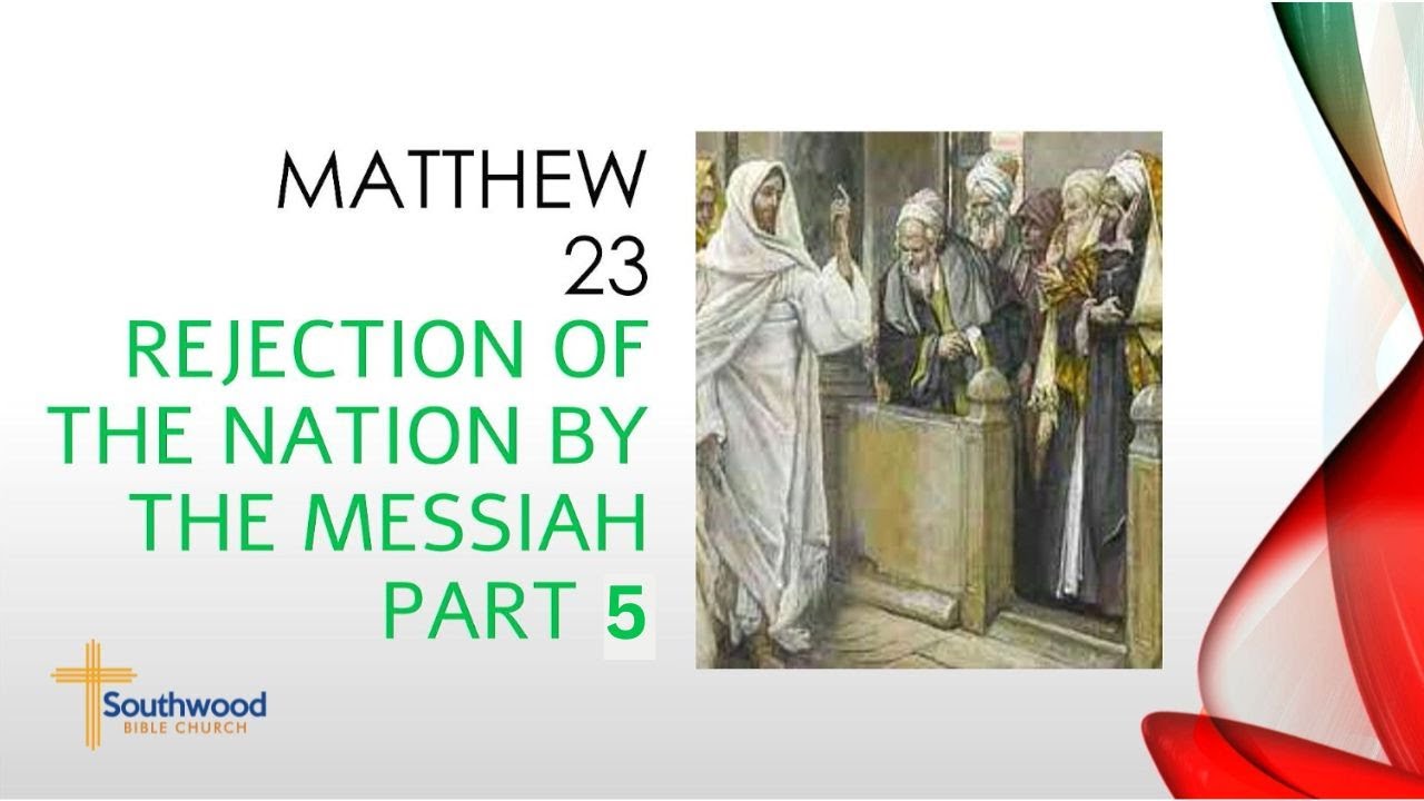 Mathew 23 Rejection of the Nation by the Messiah Part 5 - YouTube