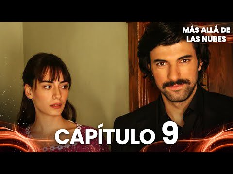 Más Allá de las Nubes | Bir Bulut Olsam - Capítulo 9