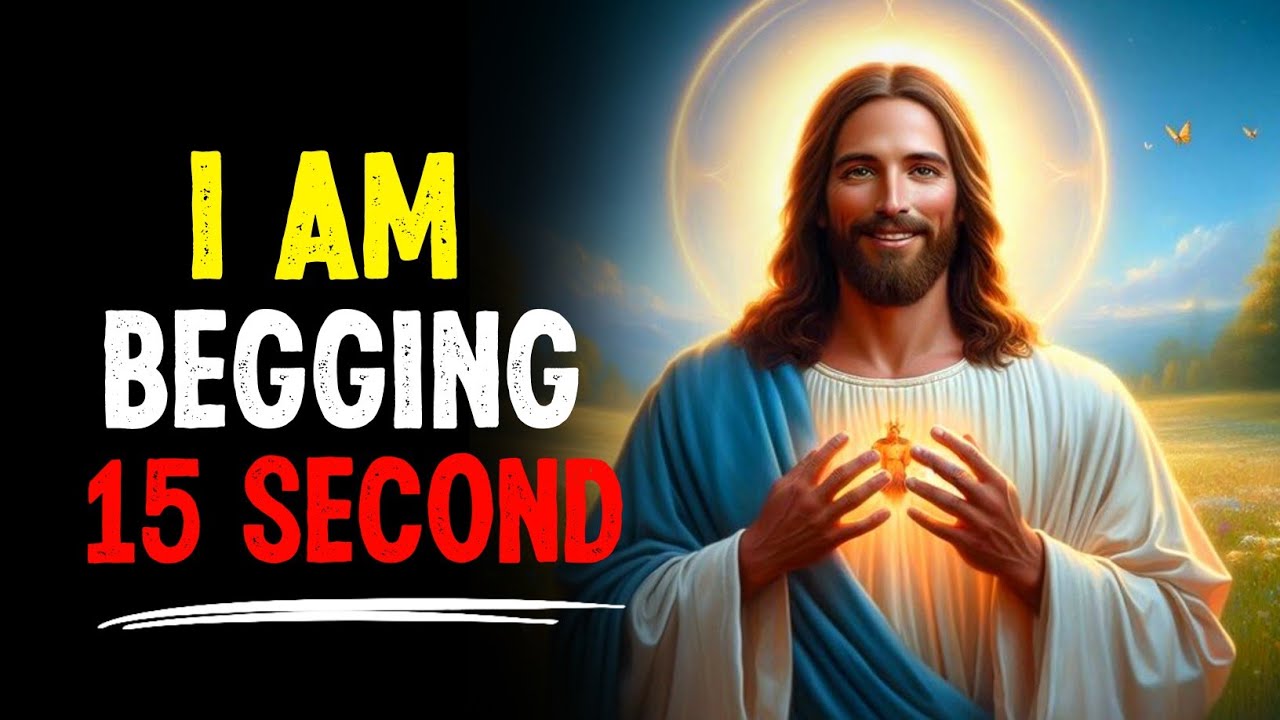 I Am Begging 15 Second | Jesus Message Today | Gods Message Now # ...