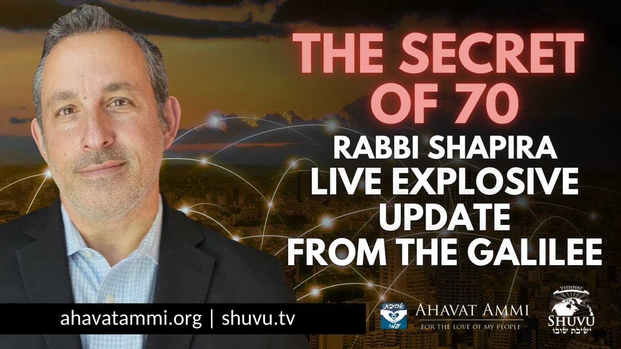 The Secret of 70: Rabbi Shapira explosive Update from the Galilee - YouTube