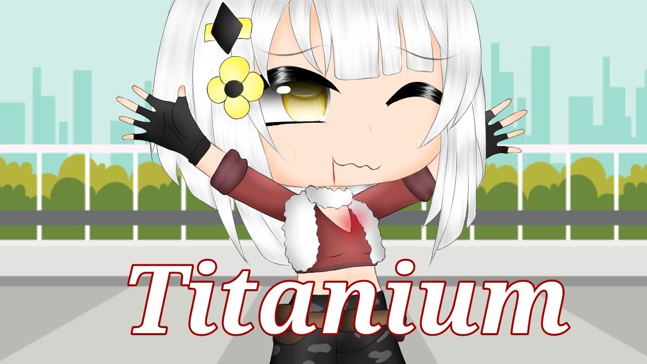 Titanium //Gacha Life Music video// {GLMV} part 1 - YouTube
