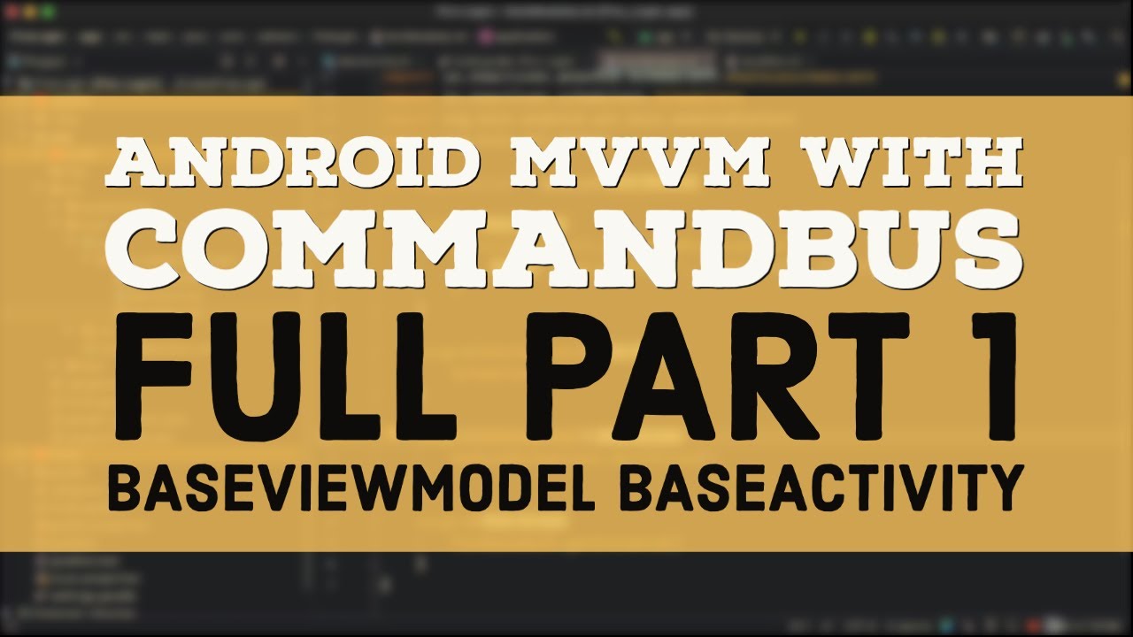 Android MVVM with CommandBus - Full Part 1 - BaseViewModel and BaseActivity - YouTube