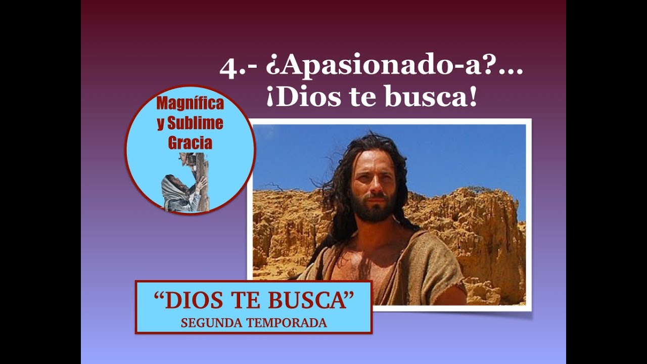 4 .- ¿Apasionado a? Dios te Busca - YouTube