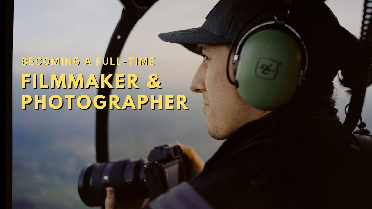 Becoming a Full-Time Filmmaker & Photographer - YouTube