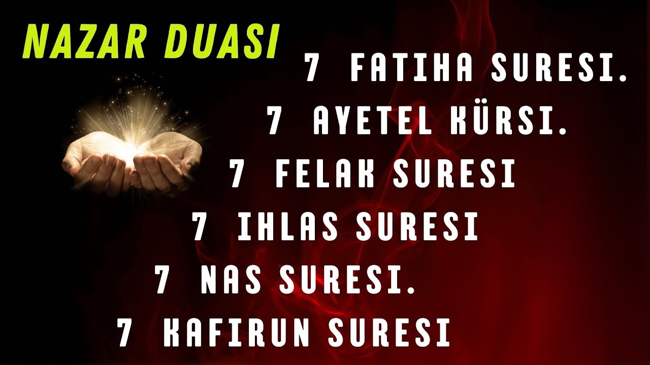 NAZAR DUASI. 7 Fatiha Suresi. 7 Ayetel Kürsi. 7 Felak suresi 7İhlas Nas ...