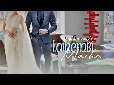 LAIREMBI MACHA (EP.01) || LAAL LUWANG || SONAM CHANU - YouTube