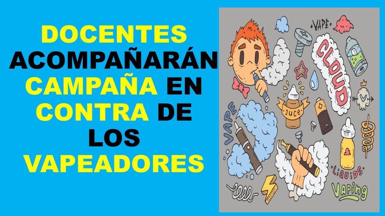 Soy Docente: DOCENTES ACOMPAÑARÁN CAMPAÑA EN CONTRA DE LOS VAPEADORES ...