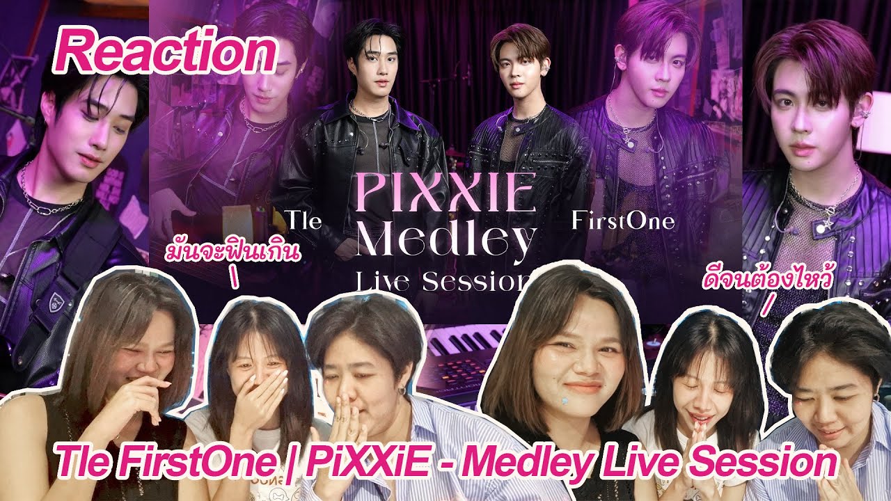 Reaction - Tle FirstOne | PiXXiE - Medley Live Session - YouTube