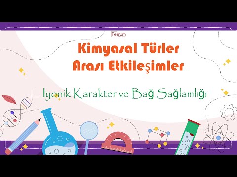 İyonik Karakter ve Bağ Sağlamlığı | Kimyasal Türler Arası Etkileşimler