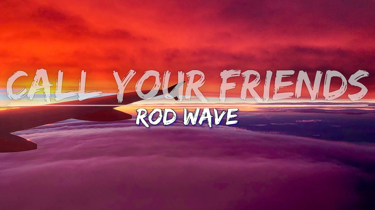 Rod Wave - Call Your Friends (Explicit) (Lyrics) - Audio at 192khz ...
