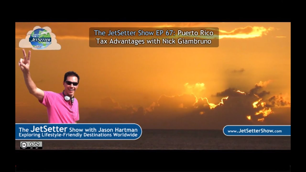 The JetSetter Show EP 67 Nick Giambruno: Puerto Rico Tax Advantages ...