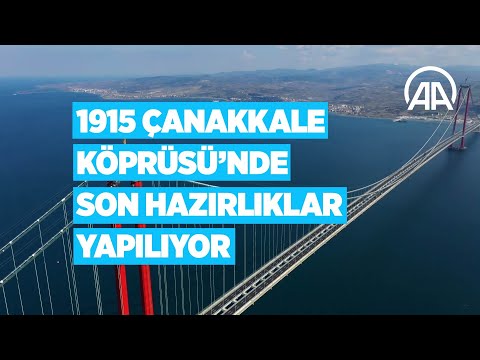 1915 Çanakkale Köprüsü'nde son hazırlıklar yapılıyor