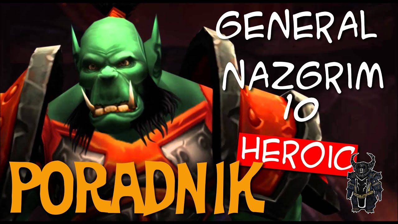 General Nazgrim 10HC - Poradnik do Siege of Orgrimmar Raid (Mists of ...