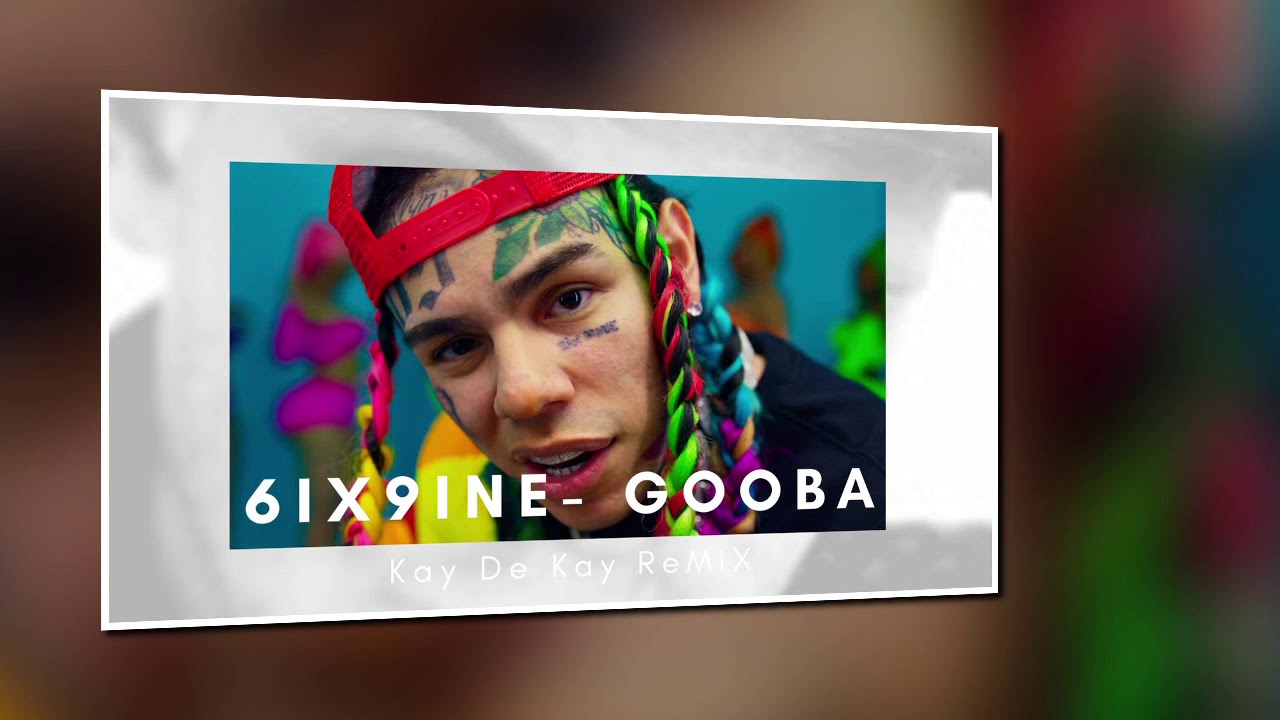6IX9INE - GOOBA (Official Remix) - YouTube - DJ Kay De Kay - YouTube