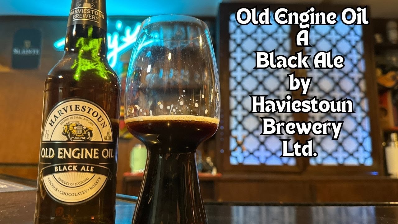 Old Engine Oil a Black Ale by Haviestoun Brewery - Episode 252 - YouTube