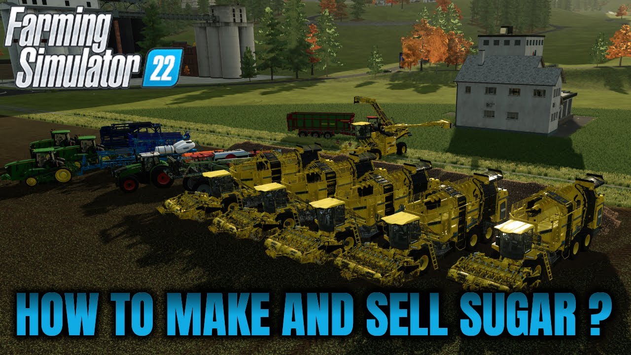 TUTORIAL How to Make And Sell SUGAR ? | Farming Simulator 22 - YouTube