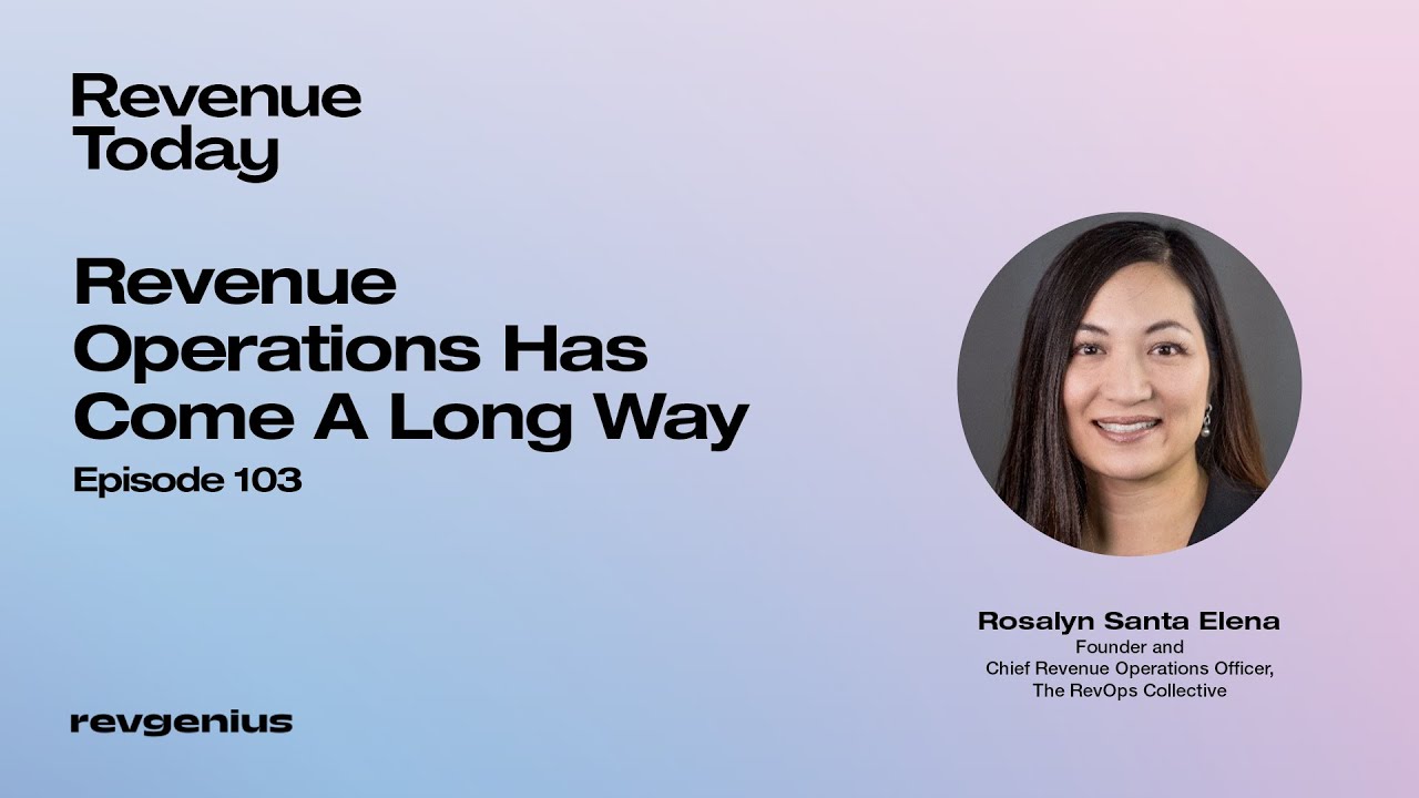 Revenue Operations Has Come A Long Way - Rosalyn Santa Elena - Revenue ...