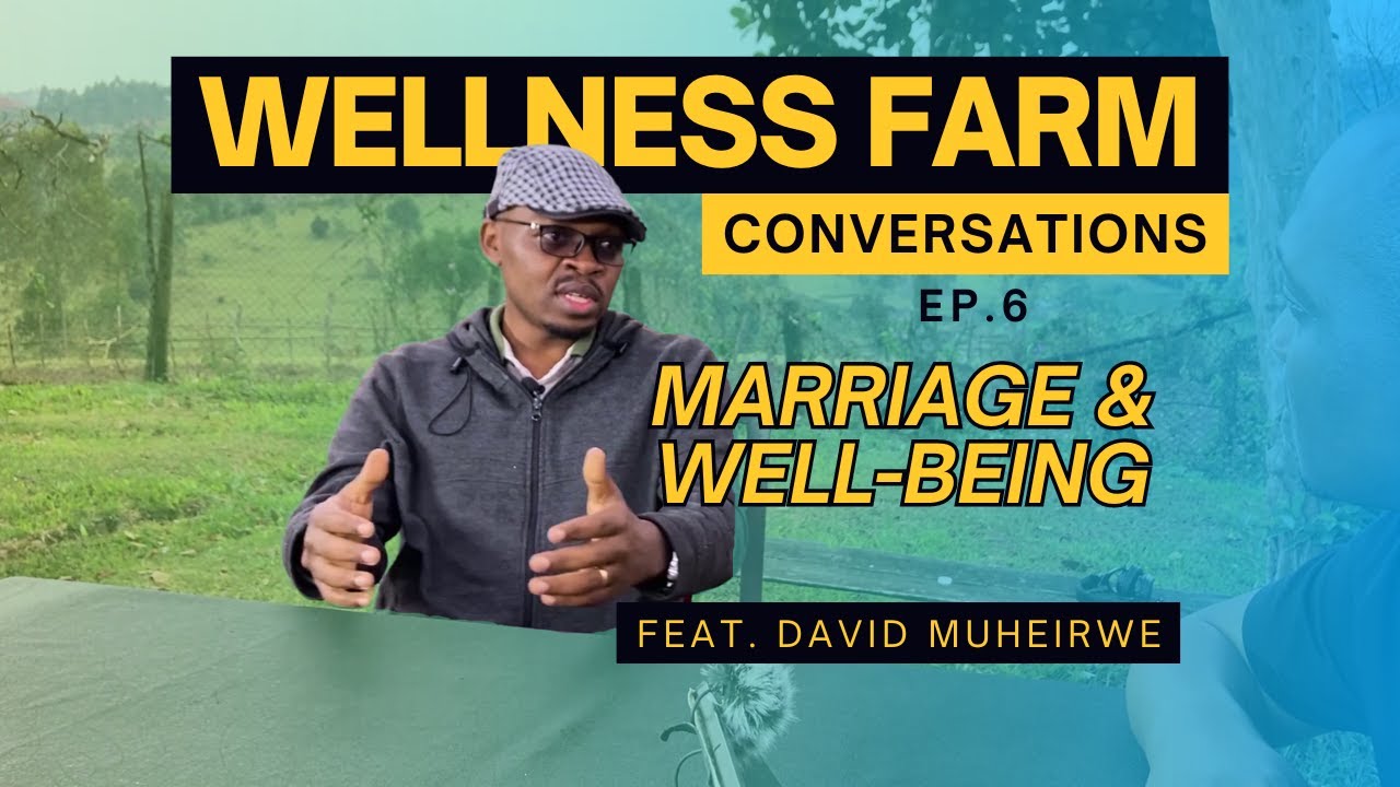 Wellness Farm Conversations: Episode 6 With David Muheirwe - YouTube