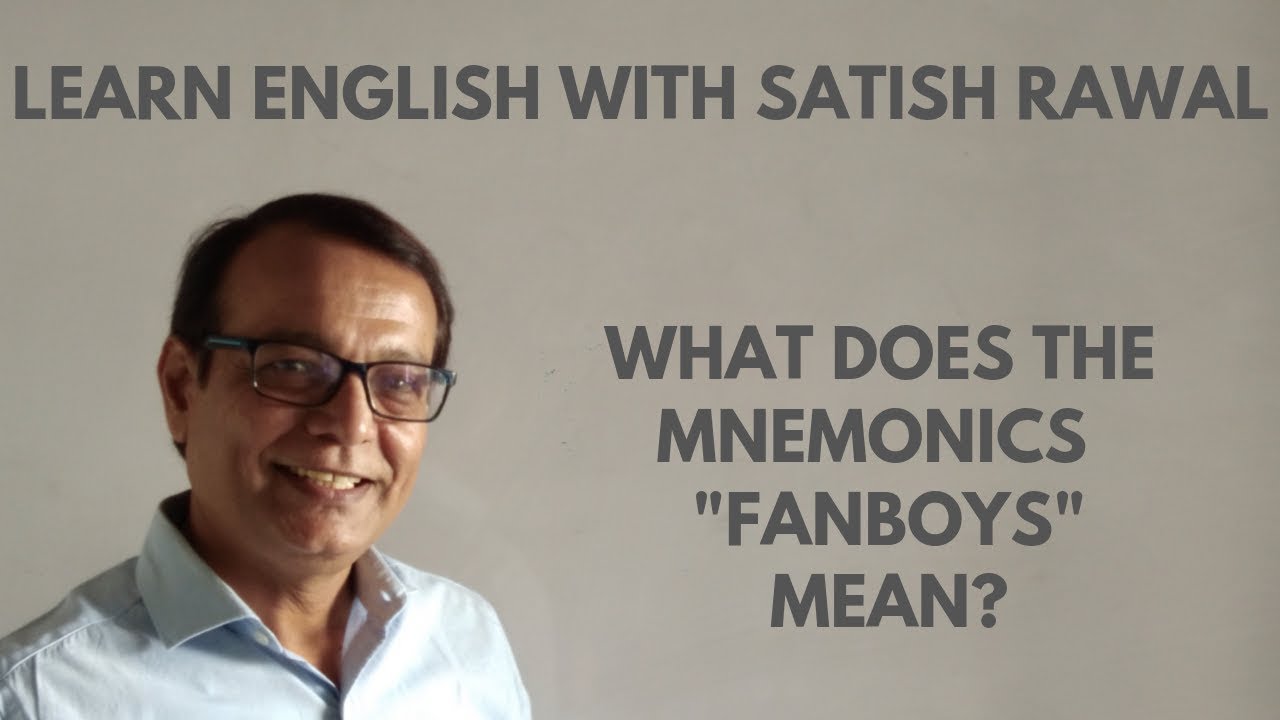 What Does The Mnemonics FANBOYS Mean Learn English With Satish what-does-the-mnemonics-fanboys-mean-learn-english-with-satish
