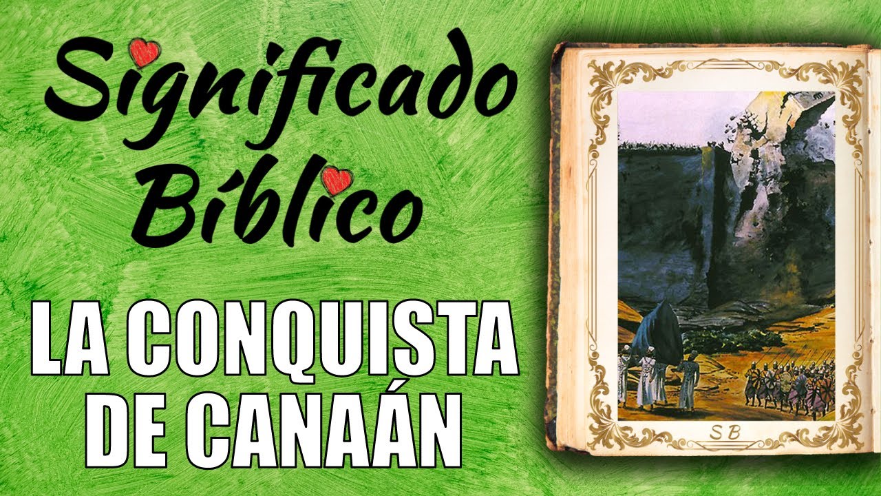 La Conquista de Canaán Significado Bíblico | ¿Qué Significa La ...