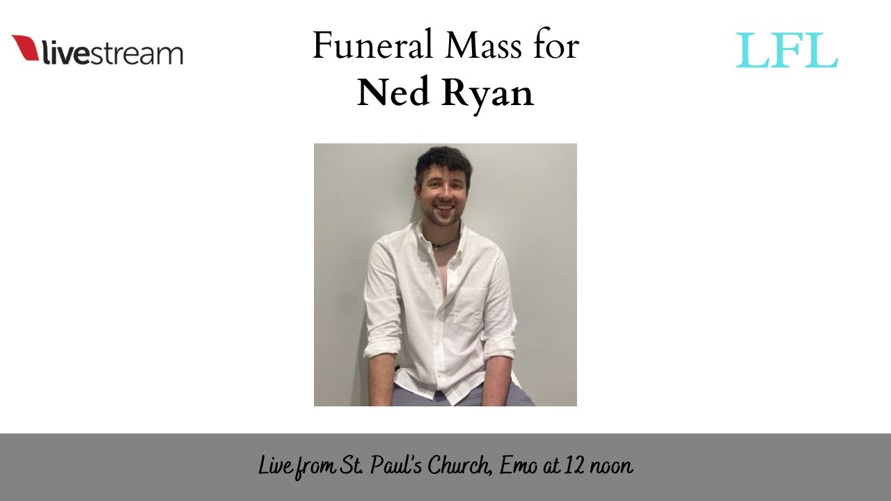 Funeral Mass for Ned Ryan, live from St. Paul’s Church, Emo at 12 noon ...