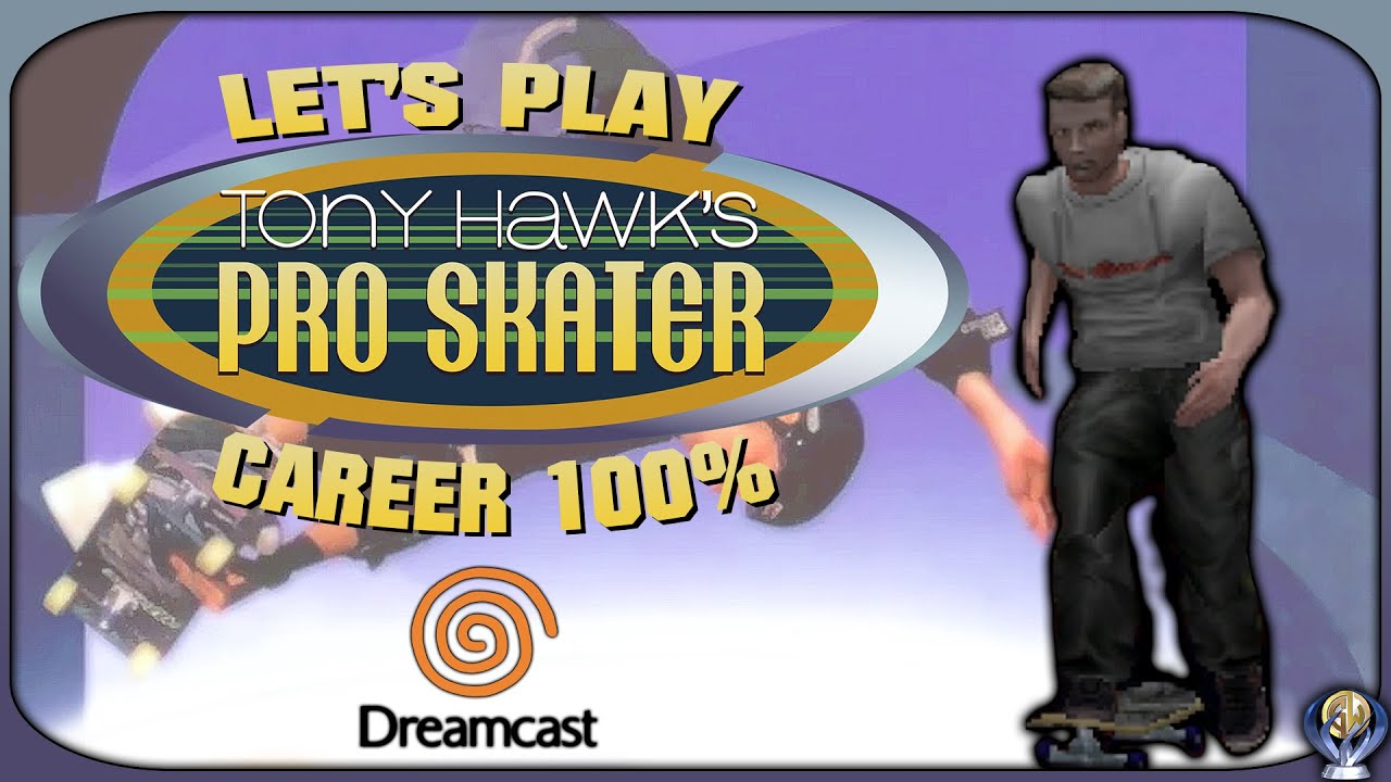 Career Mode Tony Hawk 100% | Tony Hawk's Pro Skater (Dreamcast) Let's ...