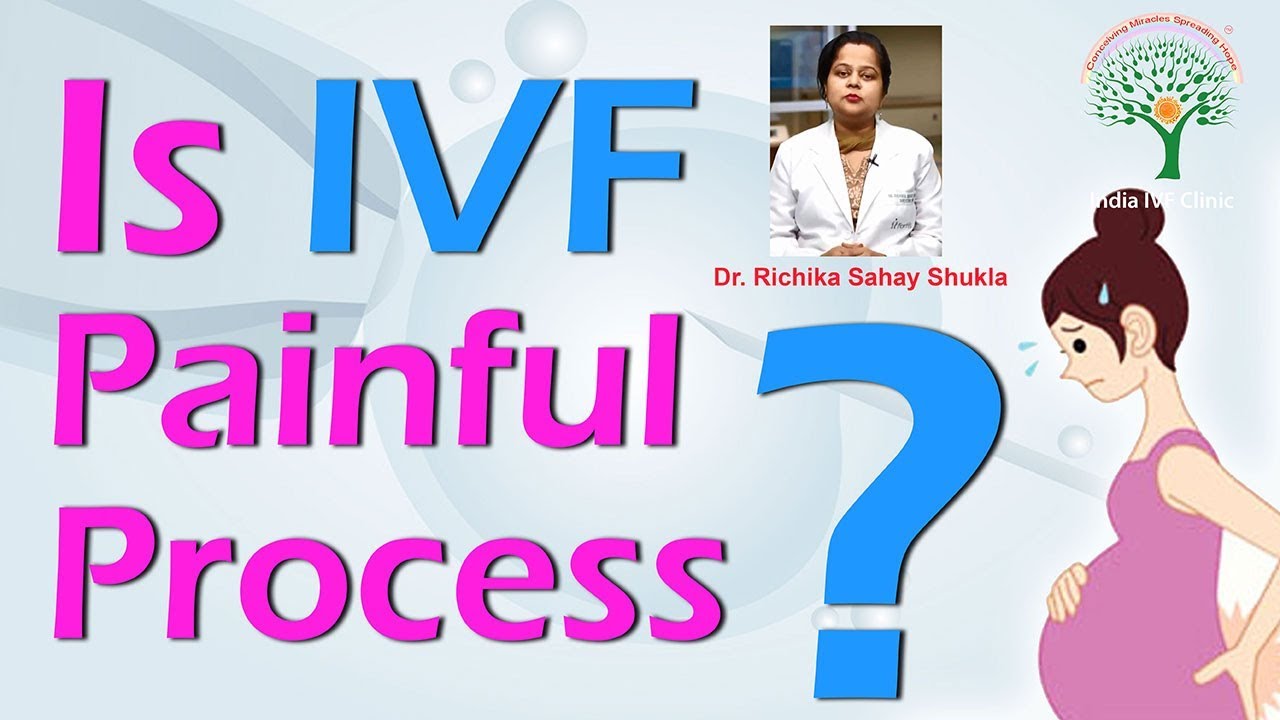 Is IVF painful process ? Dr. Richika Sahay Shukla - YouTube