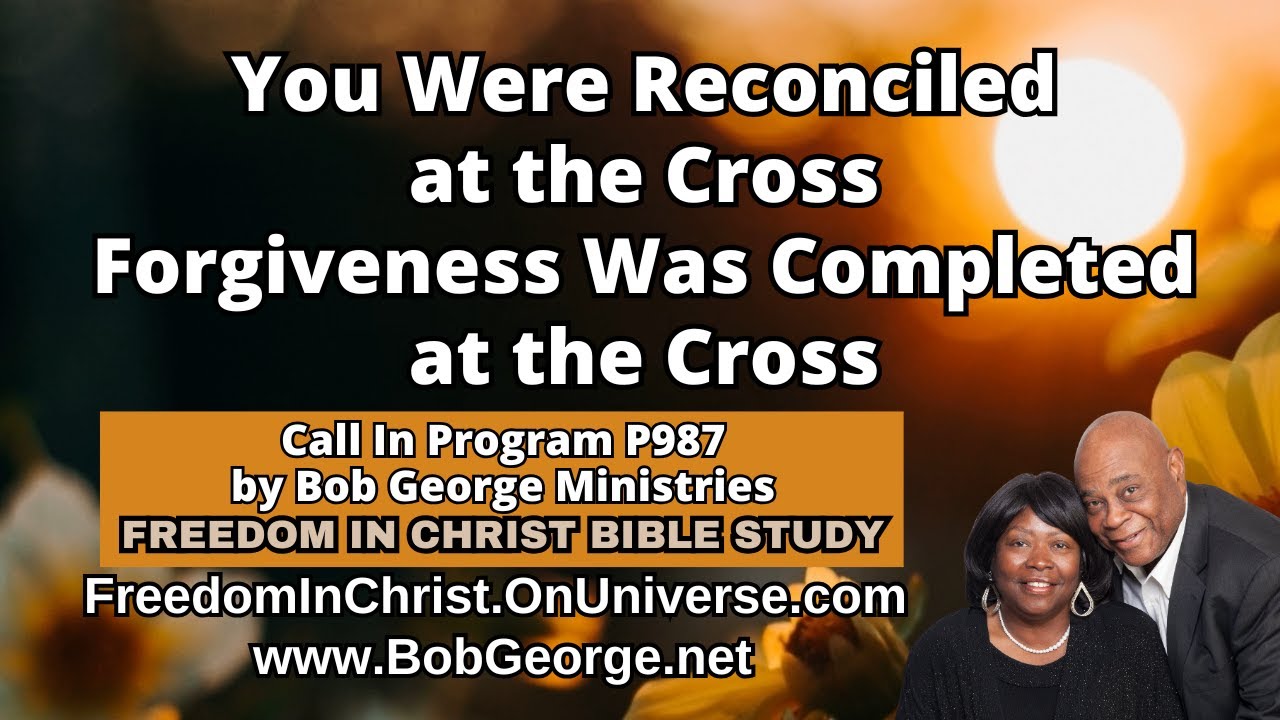 You Were Reconciled at the Cross ~ Forgiveness Was Completed at the ...