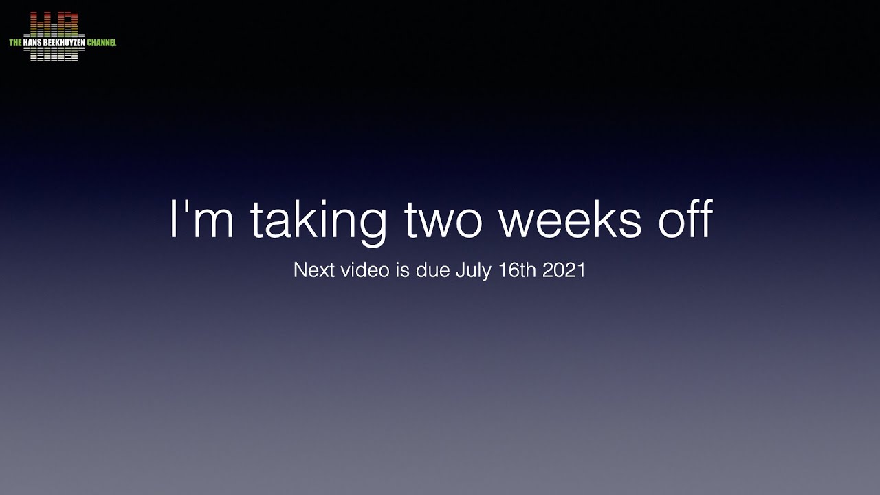 I’m taking two weeks off - YouTube