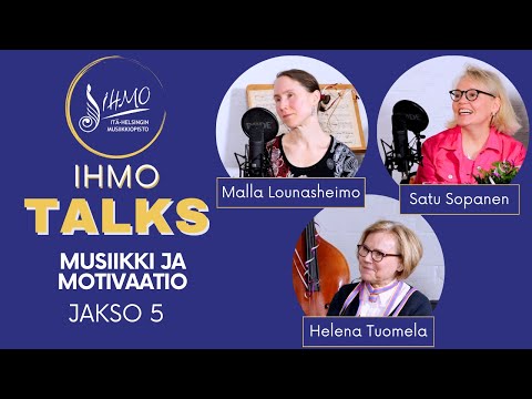 Musiikki ja motivaatio | Satu Sopanen, Malla Lounasheimo, Helena Tuomela | Jakso 5, Kausi 1