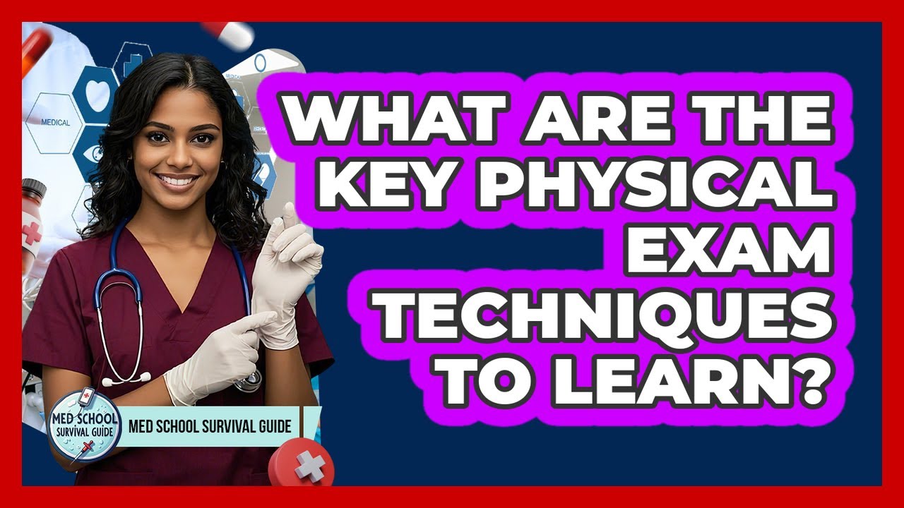 What Are The Key Physical Exam Techniques To Learn? - YouTube