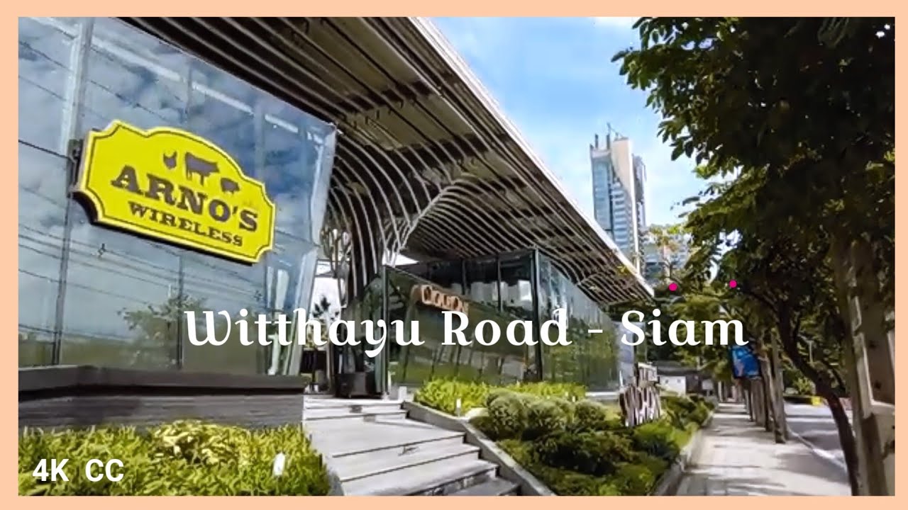 🇹🇭 Bangkok, Witthayu (Wireless) Road to Siam【4K】 - YouTube