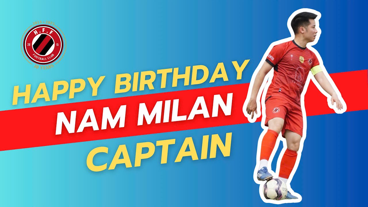 [HIGHLIGHT] NAM MILAN: ALL GOALS AND ASSISTS 2025 #HFF #HFFFootballClub ...