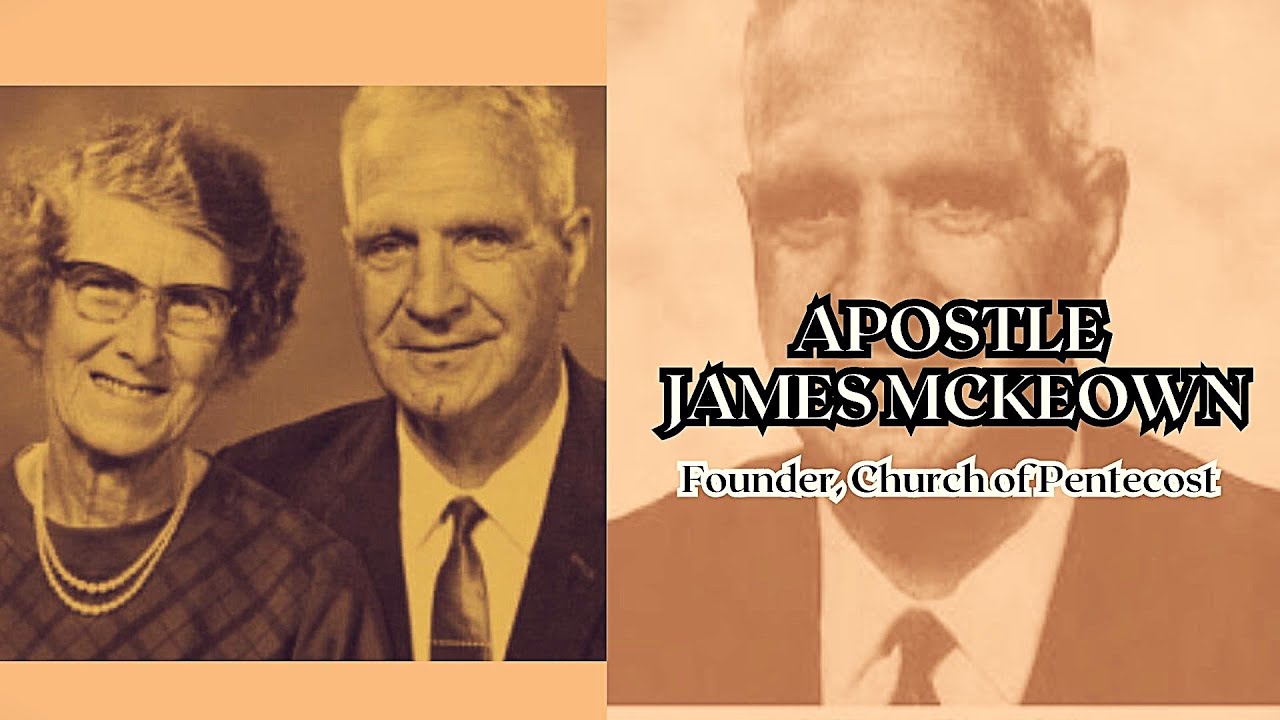 The History of Apostle James Mckeown, founder of Church of Pentecost - YouTube